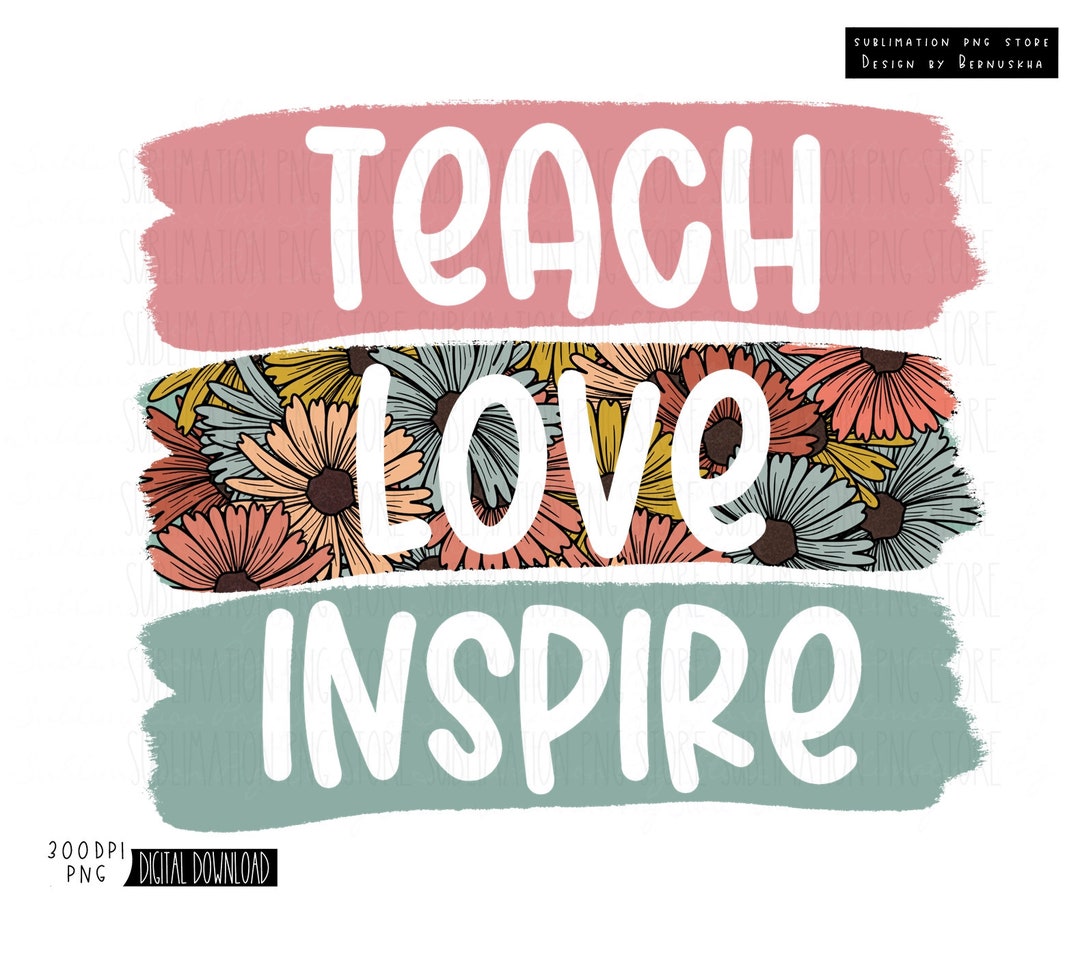 Teach Love Inspire Png, Teacher Png, Back to School Png, Teacher Life ...