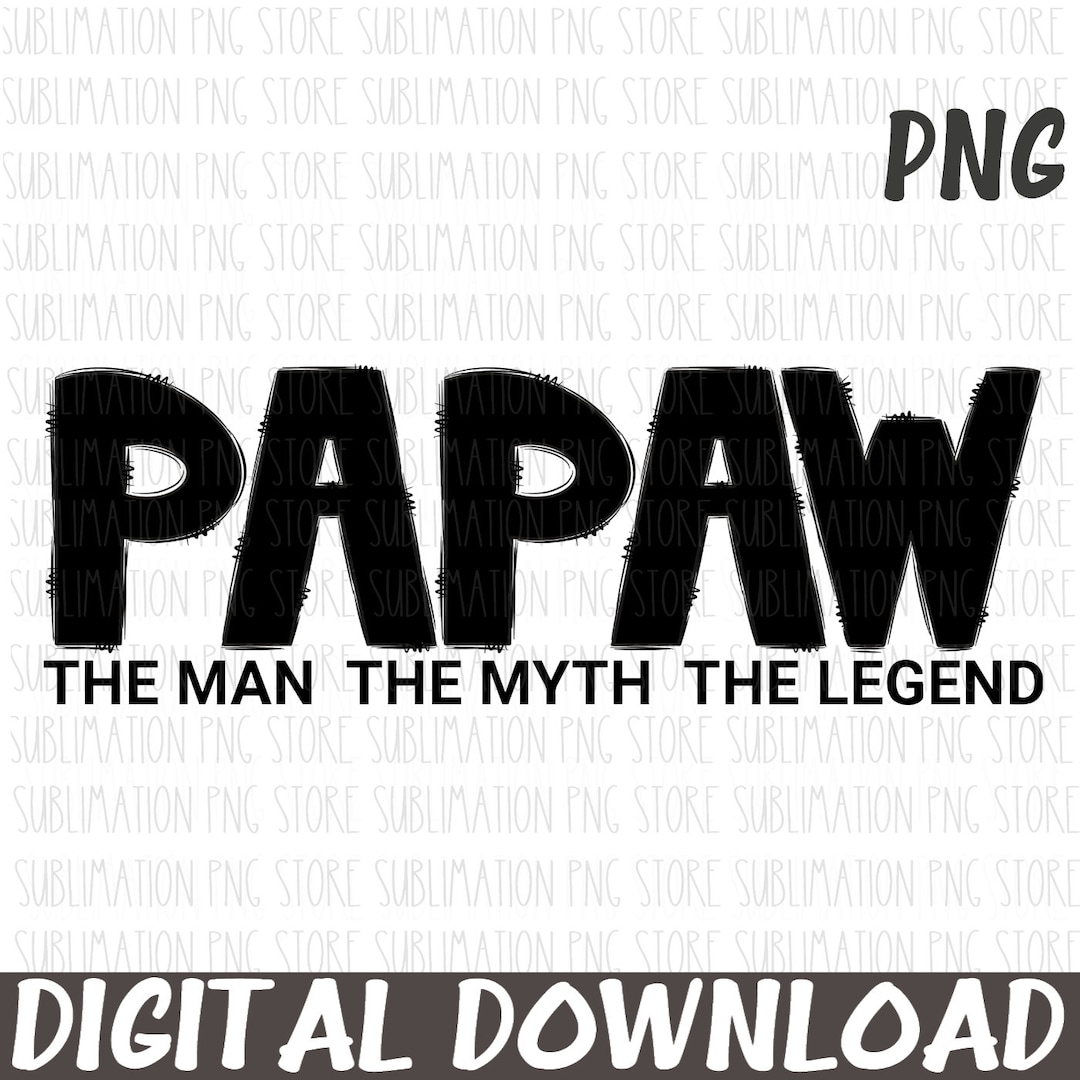 Papaw Png the Man the Myth the Legend Png Sublimation Design Father's ...