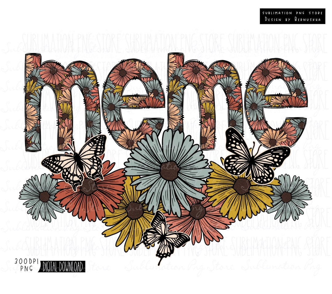 Floral Meme Png, Sublimation Design Download, Meme Png, Butterfly ...