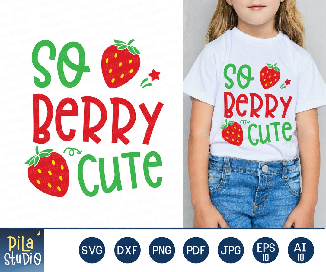 So Berry Cute Svg, Strawberry Svg, Strawberry Clipart, Kids Shirt ...