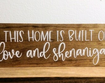 This Home is Built on Love and Shenanigans Small Sign - Etsy
