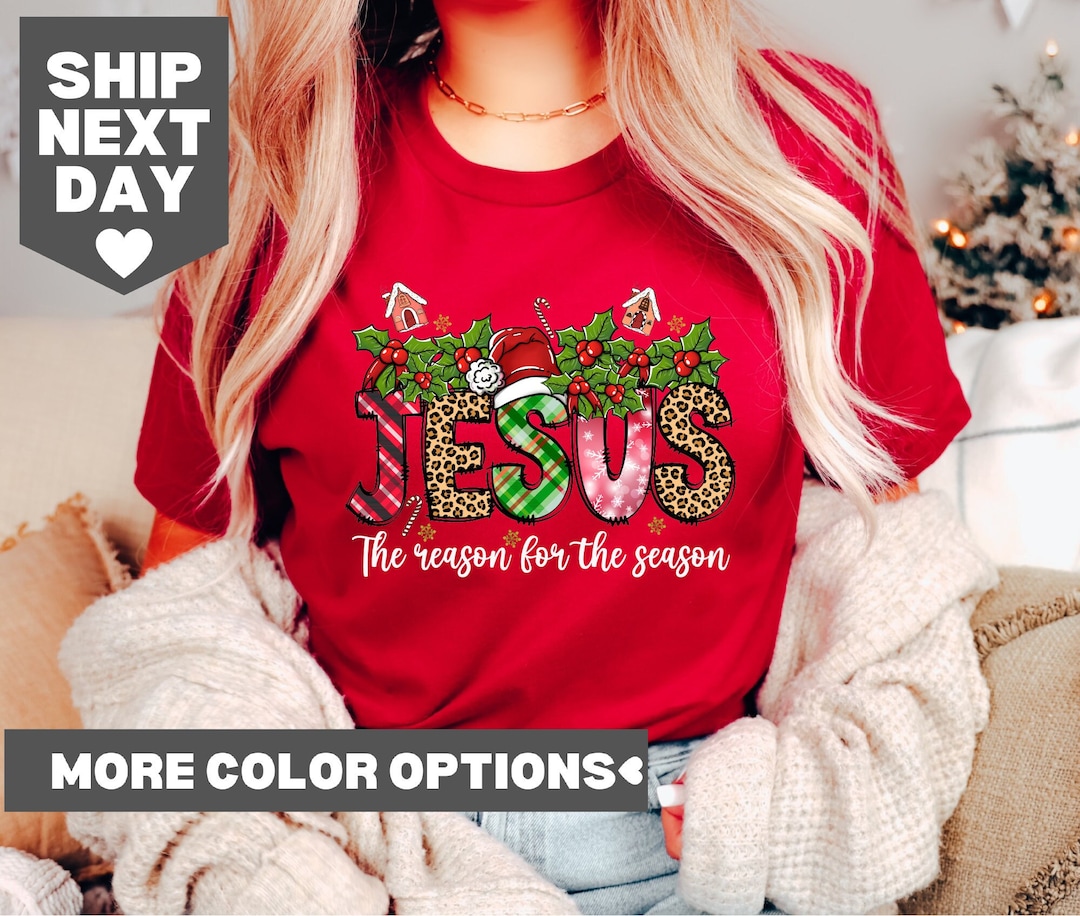 Jesus is the Reason for the Season Shirt, Christian Christmas Shirt ...
