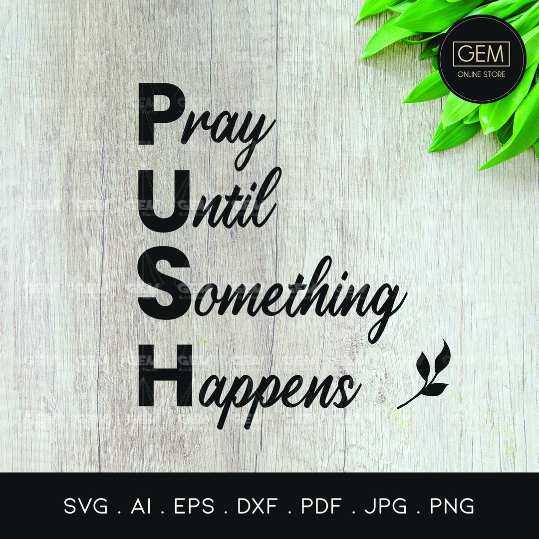 Pray Until Something Happens SVG - PUSH SVG - Prayer Quotes Svg ...