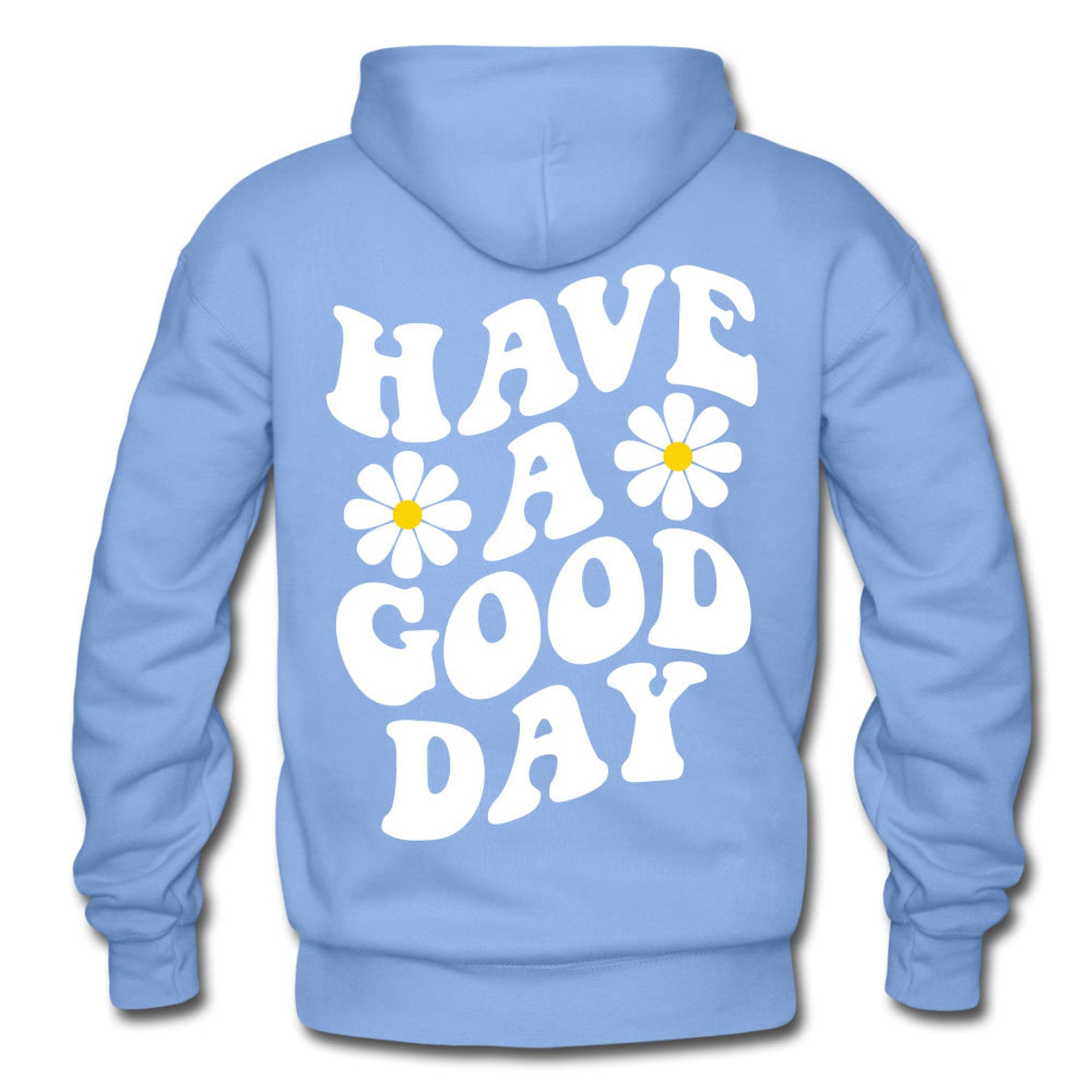Have A Good Day Hoodie Have A Good Day Sweatshirt Have A Good - Etsy