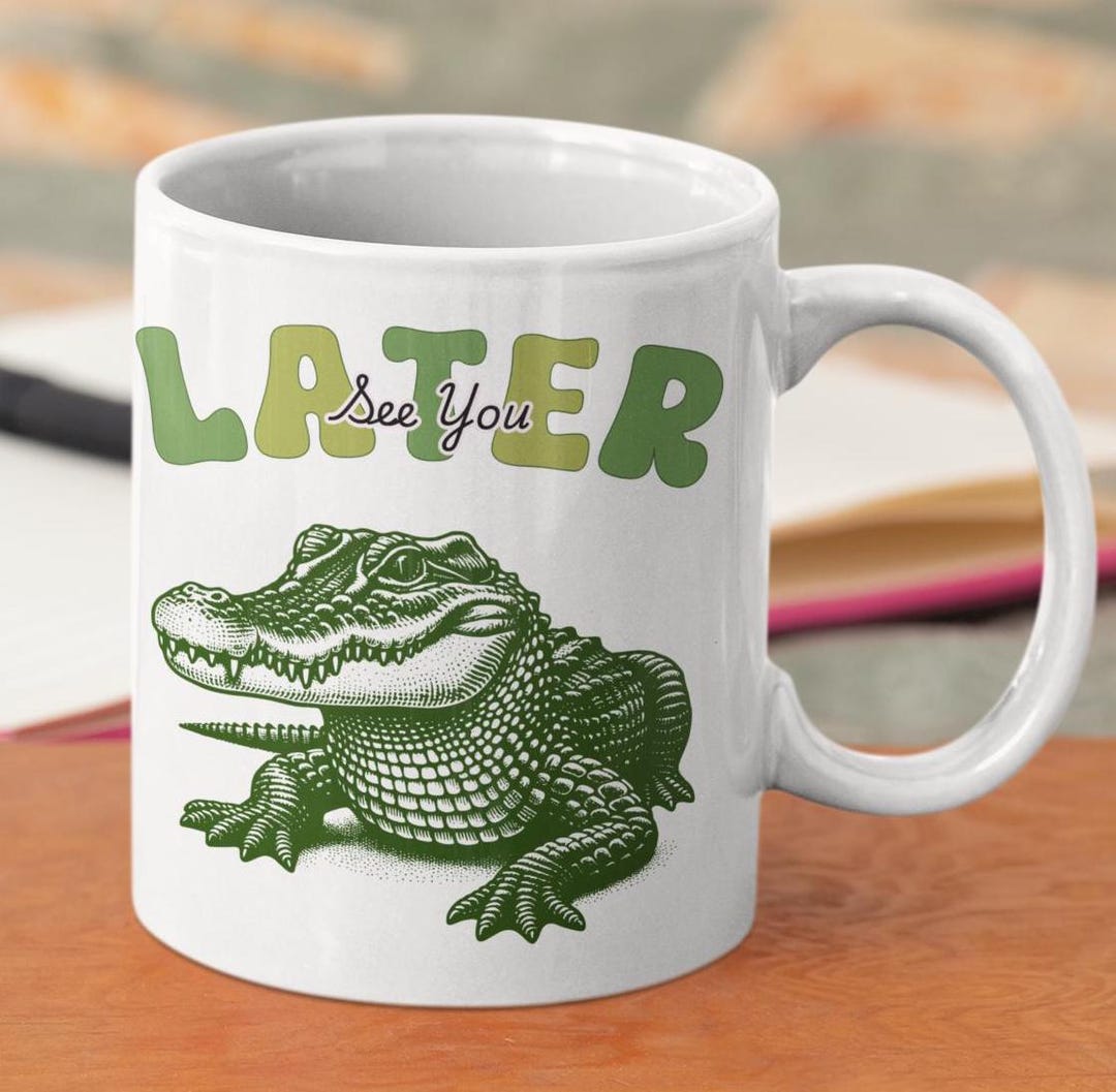 See You Later Alligator Mug, Later Gator Mug, Reptile Lover Mug ...