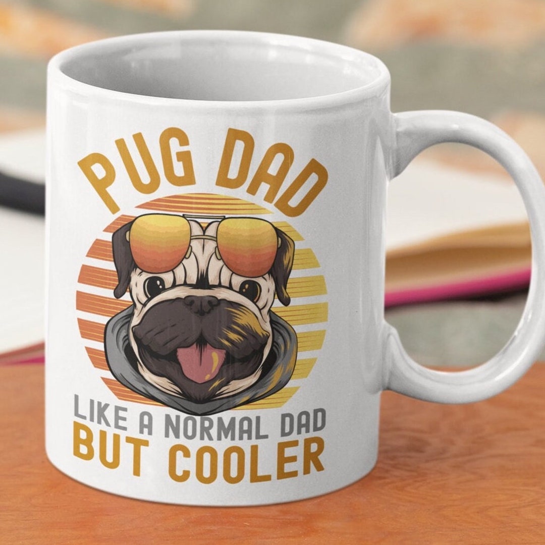 Pug Dad Mug Pug Gift Idea Funny Pug Dog Lover Gift for Men Funny Pug ...