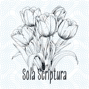 Sola Scriptura Tulip SVG, Five Solas Svg, Reformed Svg, Reformation Svg ...