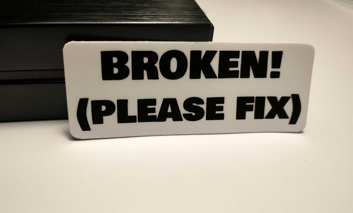 Broken Please Fix Removable Sticker - Etsy Broken Please Fix Removable Sticker - Etsy