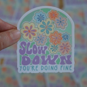 Slow Down You're Doing Fine Sticker | Flower Sticker - Etsy