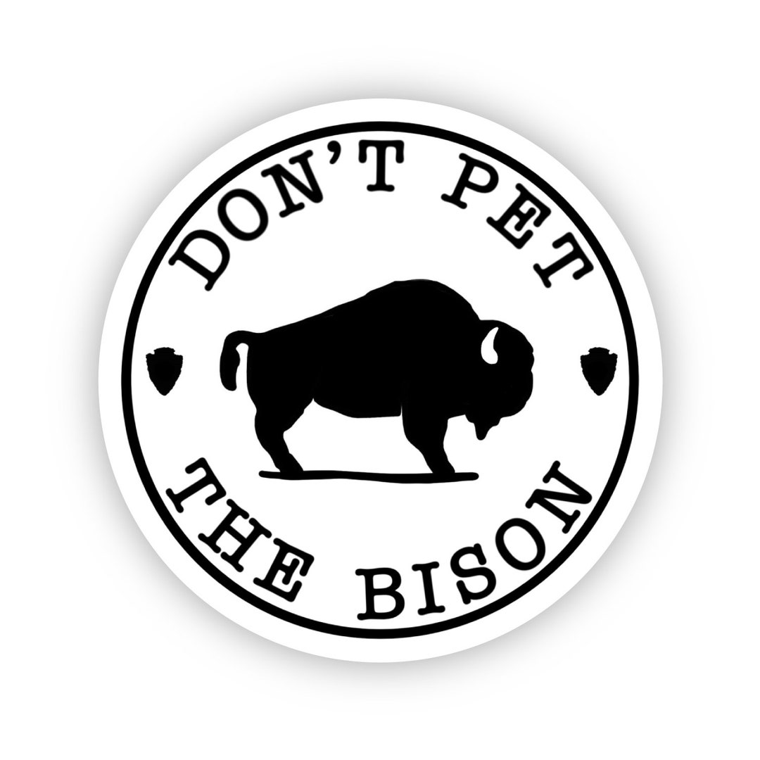 Don't Pet the Bison Sticker - Yellowstone National Park Vinyl Decal - Etsy