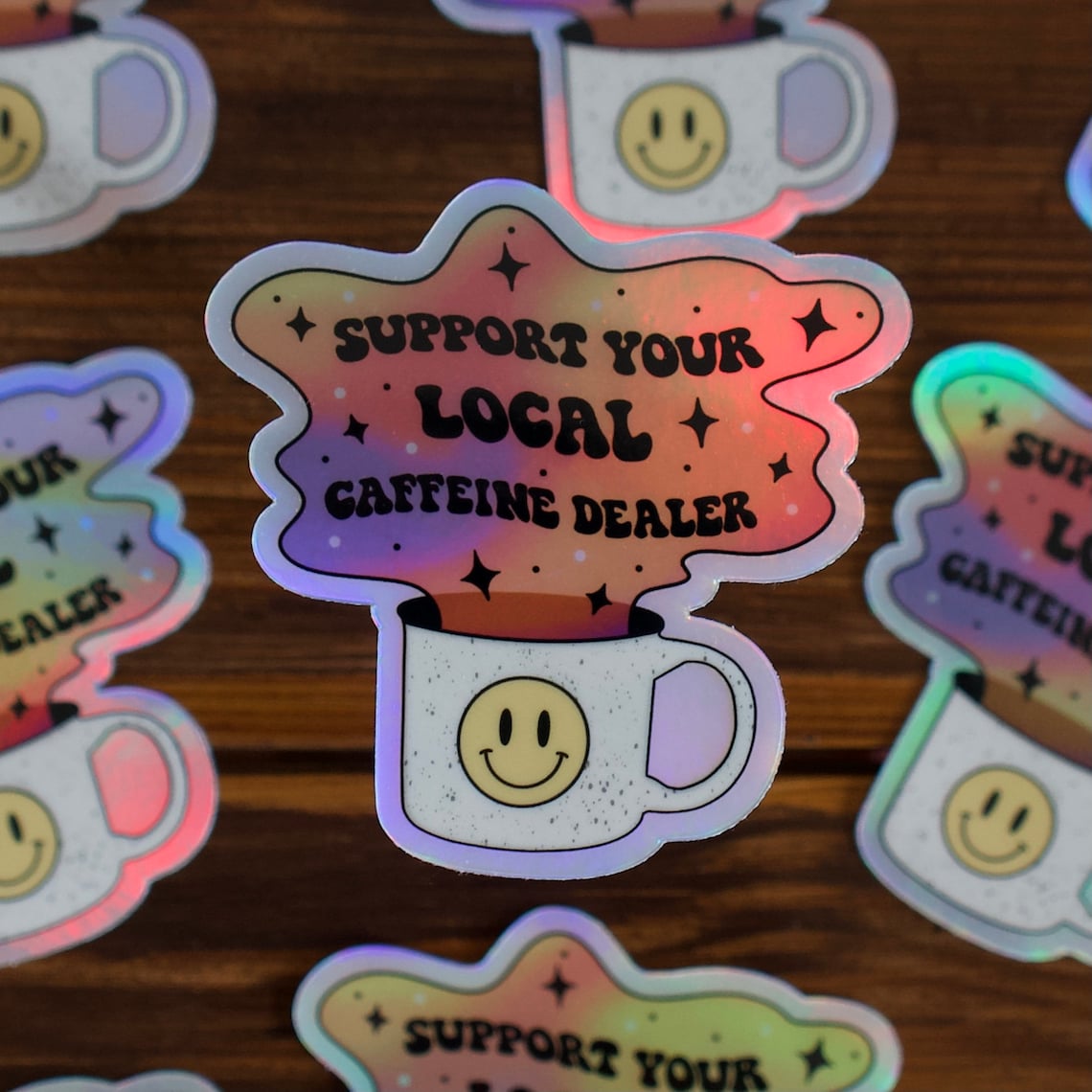 Coffee Lover Sticker | Support Your Local Caffeine Dealer | Holographic ...