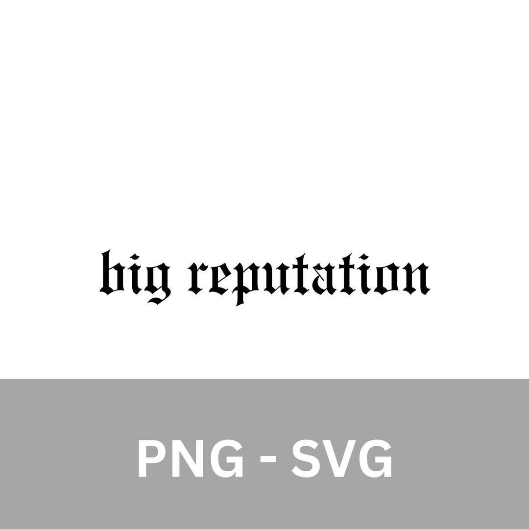 Taylor Swift SVG, Reputation SVG, Big Reputation , Svg/png Cut File ...