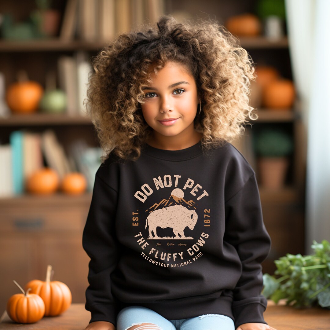 Kids 'do Not Pet the Fluffy Cows' Bison Sweatshirt - National Park ...