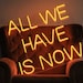 All We Have is Now Neon Sign: Inspirational Quote Decor - Etsy