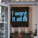 Neon I Want It All Sign for Store and Shop. Illumination Signboard - Etsy