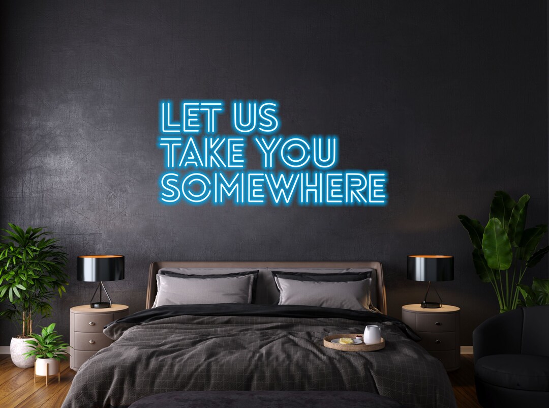 Let Us Take You Somewhere Neon Sign for Travel Agency. Led Sign for Our ...