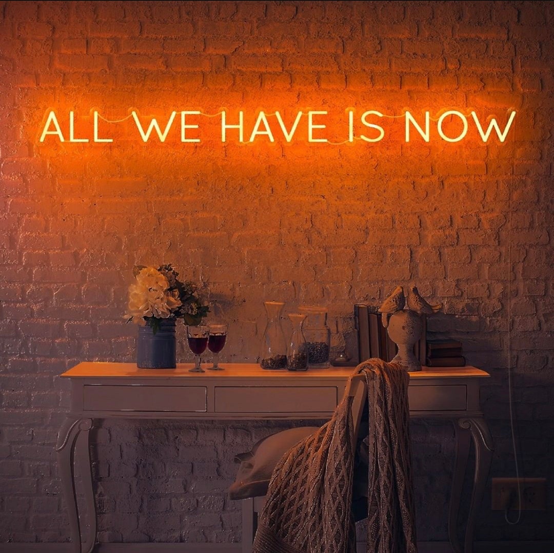 All We Have is Now Neon Sign: Inspiring Decor - Etsy