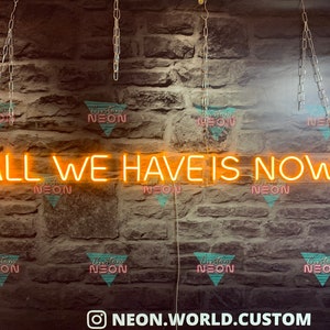 All We Have is Now Neon Sign: Inspiring Decor - Etsy