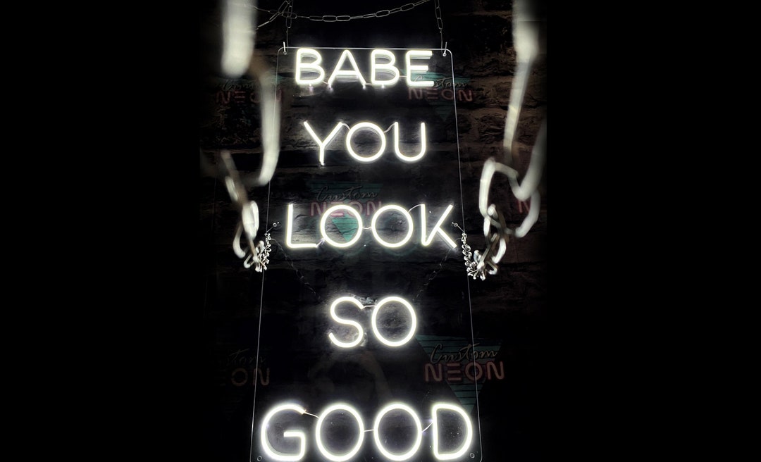 Babe You Look so Good Neon Sign Custom Sign Bedroom, Neon Sign Custom ...