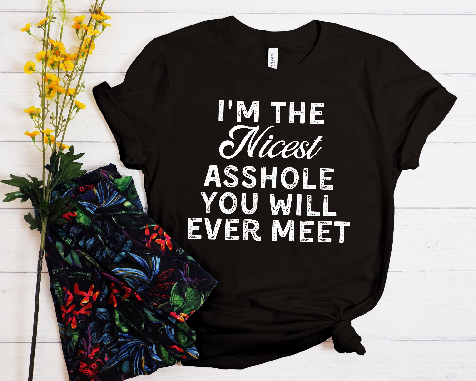 Im The Nicest Asshole You Will Ever Meet Shirt Cute Etsy