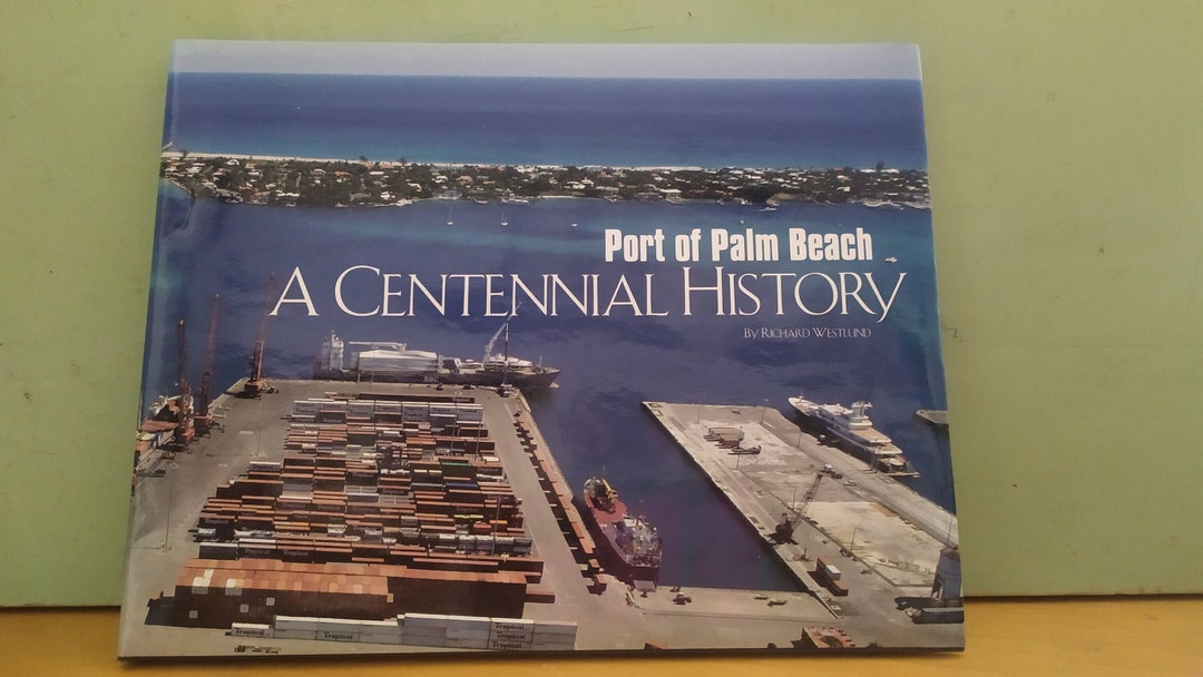 Port of Palm Beach A Centennial History Richard Westlund - Etsy