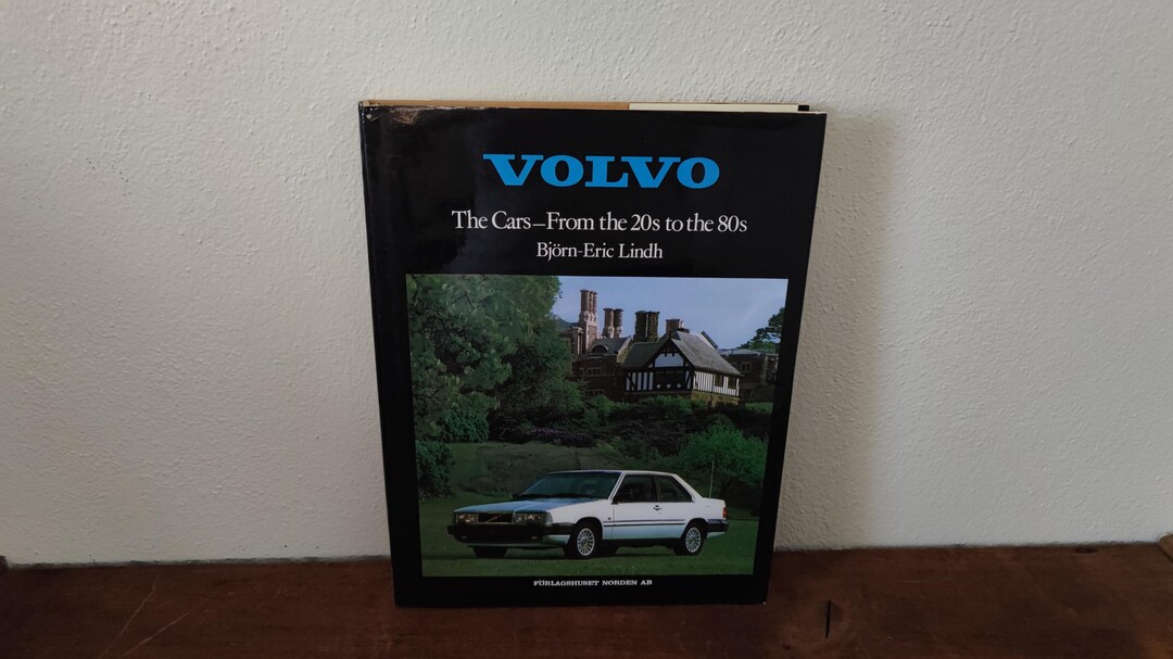 Volvo the Cars From the 20s to the 80s by Björn Eric Lindh 1984 First ...