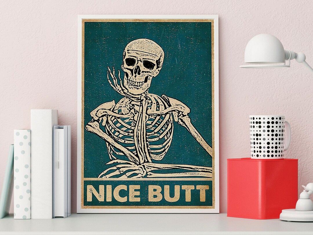 Skeleton Poster, Nice Butt Skeleton Vertical Poster, Funny Skeleton ...
