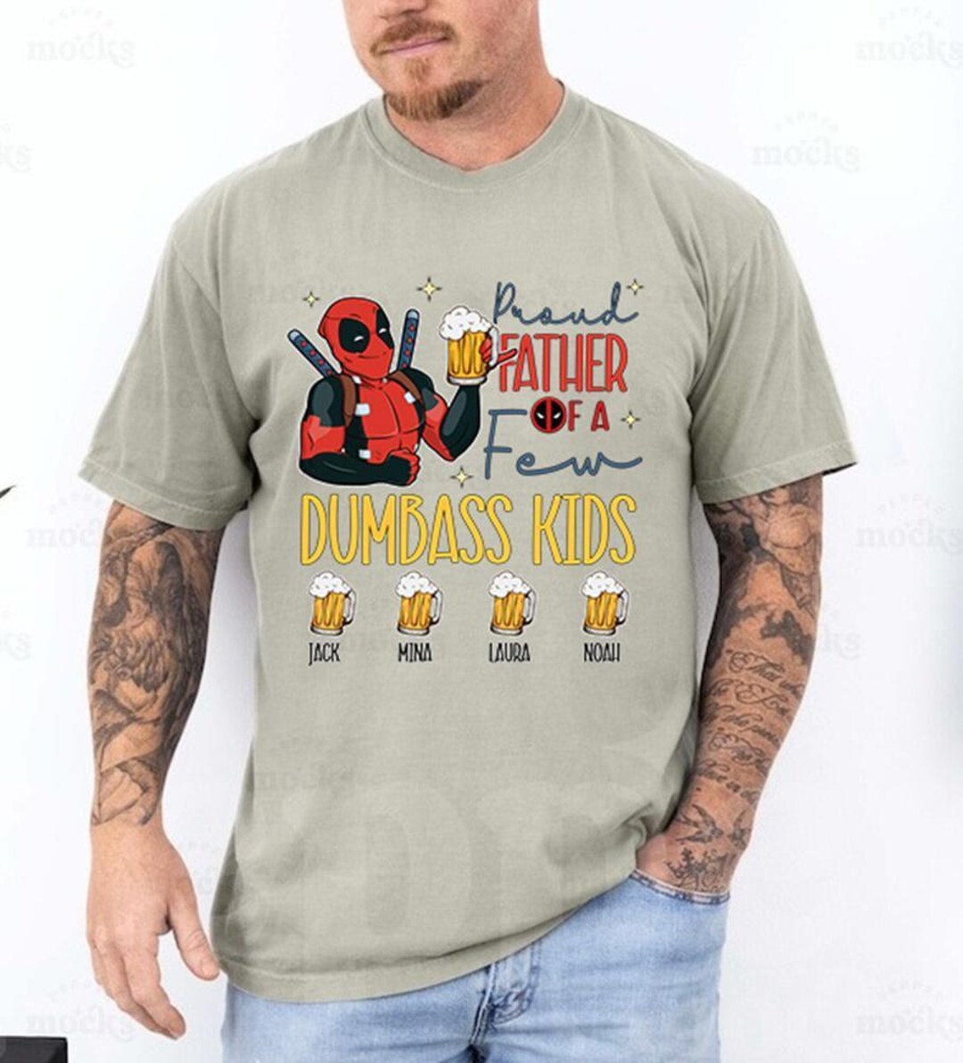 Personalized Deadpool Pround Father of the Few Dumbass Kids Shirt ...