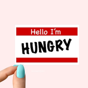 Hello Im Hungry Sticker, Hungry Funny Stickers, Laptop Decals, Hungry ...