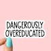 Dangerously Educated Sticker, Educator Funny Sticker, Smart Sticker ...
