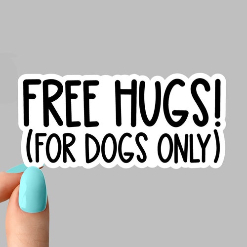 Free Hugs for Dogs Only Sticker Rescue Dog Sticker Laptop - Etsy