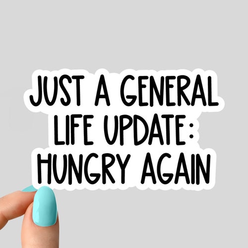 Just a General Update Hungry Again Stickers Funny Hangry | Etsy
