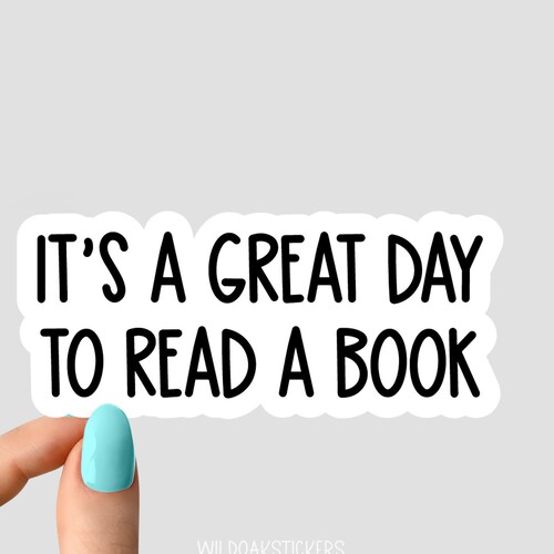 Its a Great Day to Read a Book Sticker Funny Sticker - Etsy