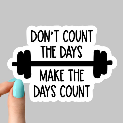 Dont Count Days Make Days Count Sticker Funny Sticker Gym - Etsy