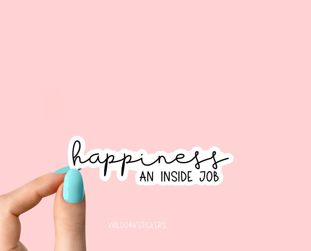 Happiness an Inside Job Sticker, Motivate Sticker, Gym Motivation ...
