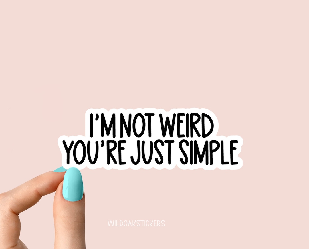 I'm Not Weird You're Just Simple Stickers, Funny Reading Stickers for ...