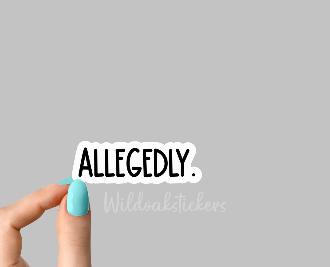 Allegedly Stickers, Funny Lawyer Stickers, True Crime Podcasts Sticker ...