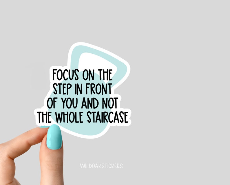 Focus on the Step in Front of You and Not the Whole Staircase Sticker ...