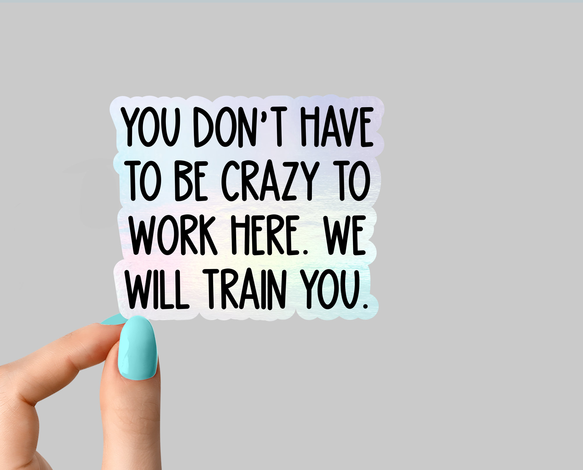 You Dont Have to Be Crazy to Work Here Sticker, Sarcasm Workplace ...