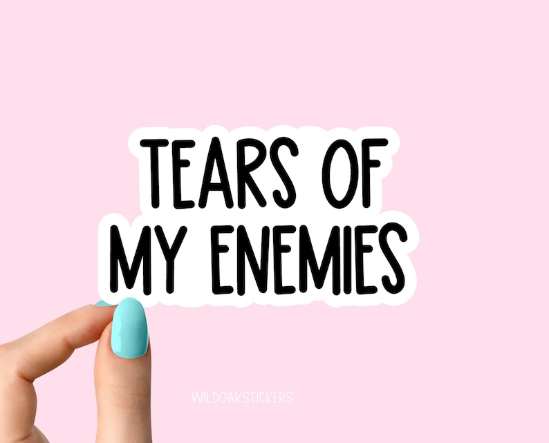 Tears of My Enemies Sticker Tears of My Enemies Decal | Etsy