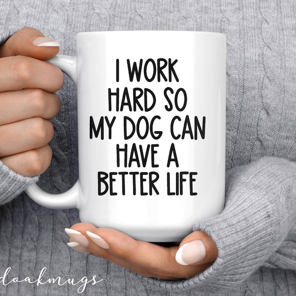 I Work Hard so My Dog Can Have a Better Life - Etsy