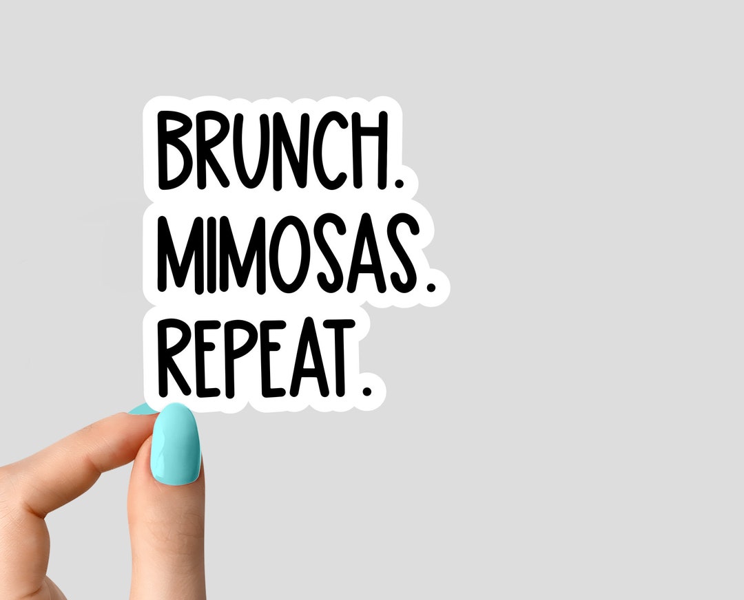 Brunch Mimosas Repeat Decal, Funny Stickers, Laptop Decals, Mimosas ...