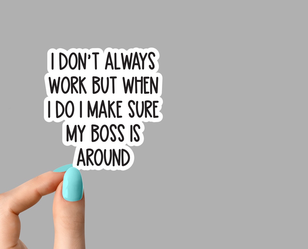 I Dont Always Work Funny Employee Sticker, Sarcasm Workplace Stickers ...