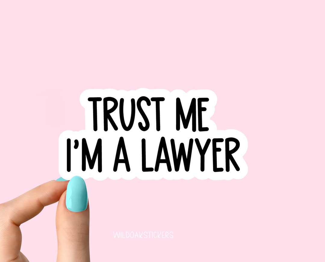 Trust Me I'm a Lawyer Sticker, Lawyer Life Sticker, Lawyer Stickers ...