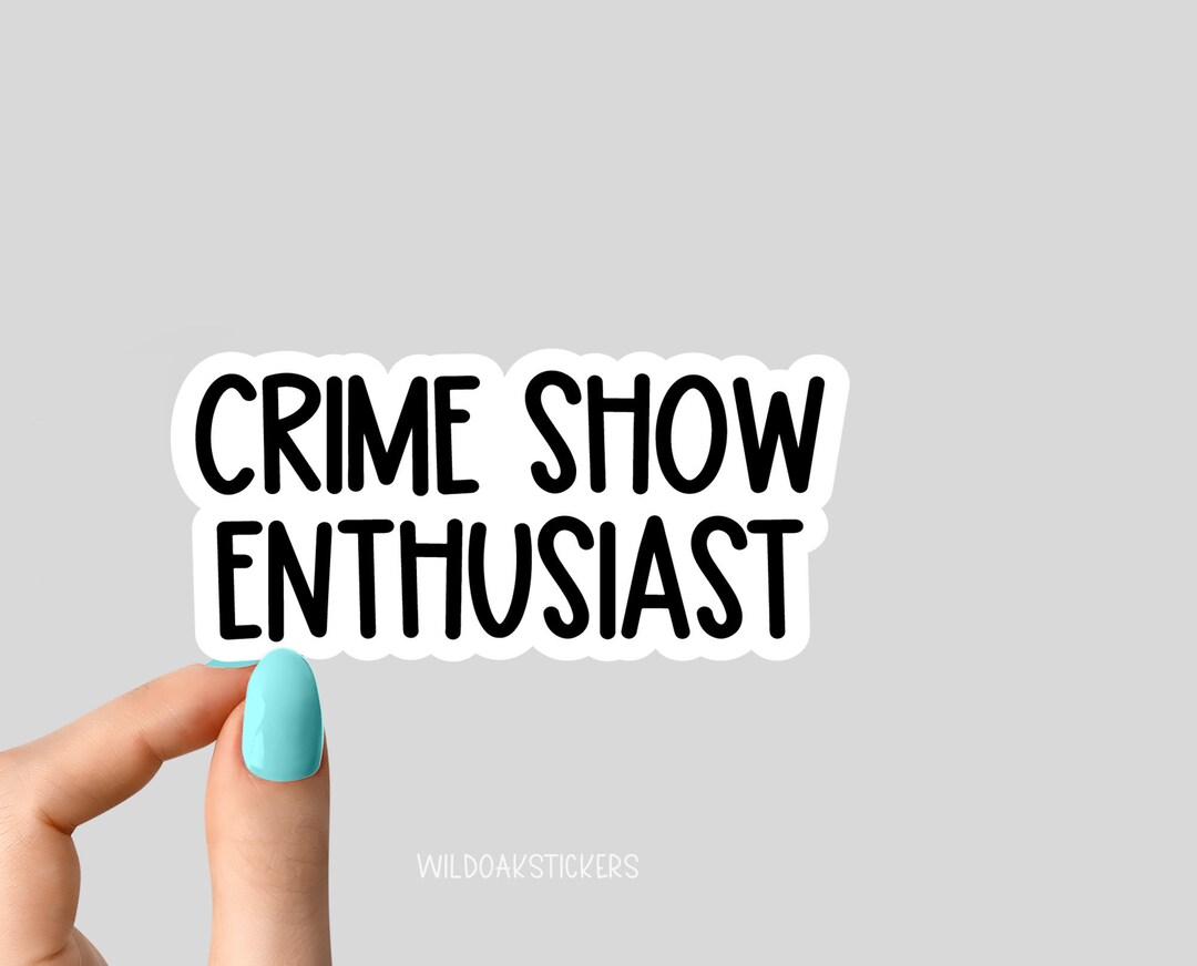 Crime Show Enthusiast Stickers, True Crime Podcasts Stickers, Funny ...