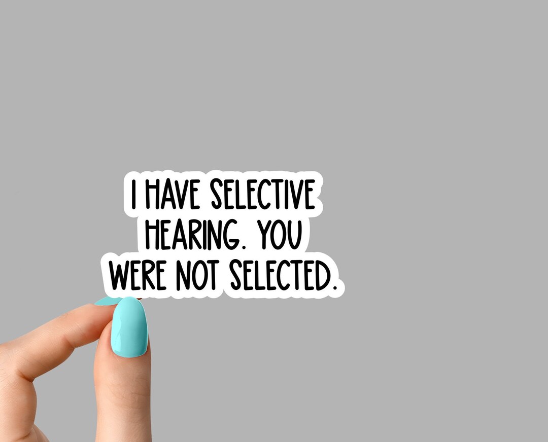 Selective Hearing Sticker, Sarcasm Workplace Stickers, Employee ...