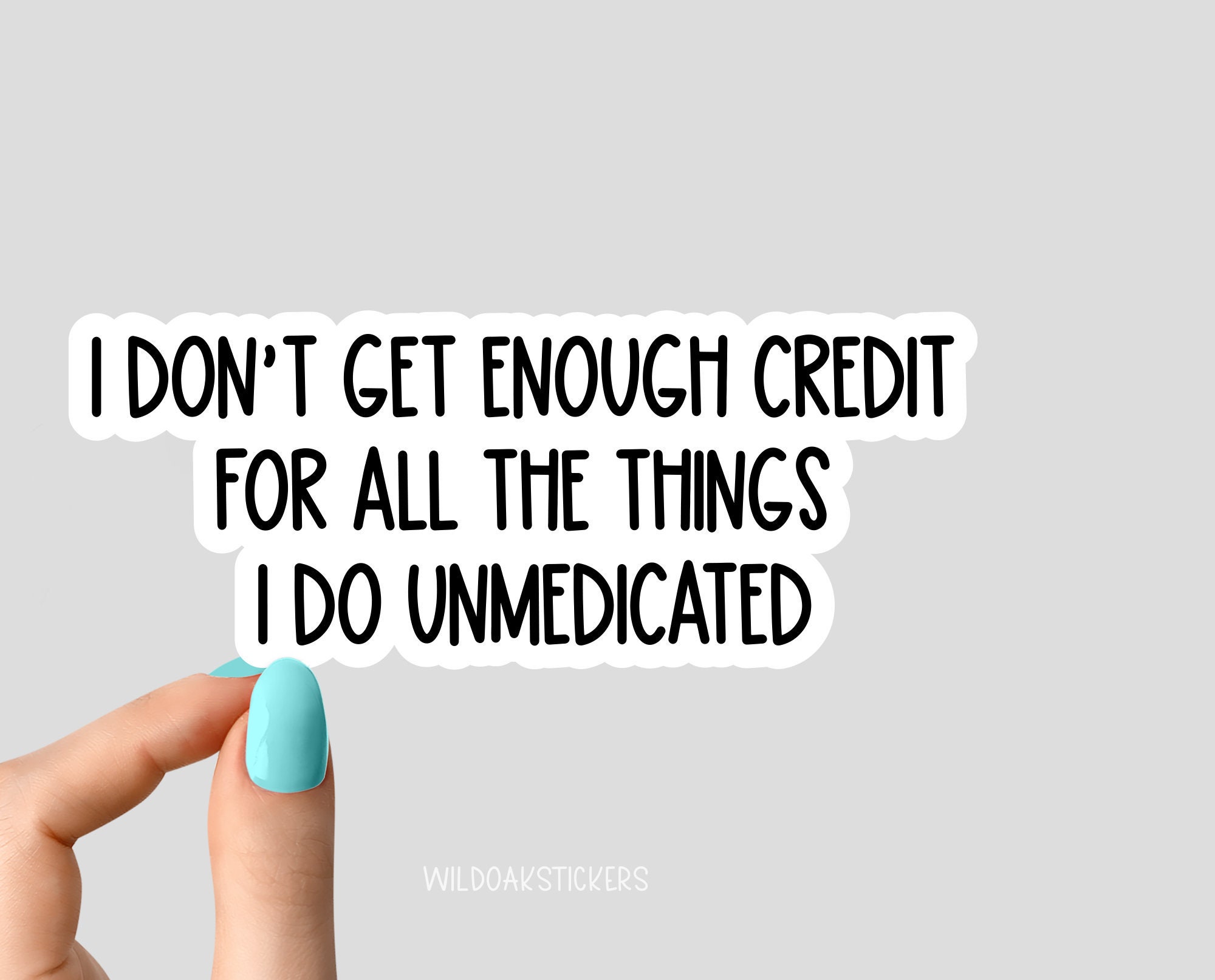 I Dont Get Enough Credit for All the Things Stickers, Mom Attitude ...