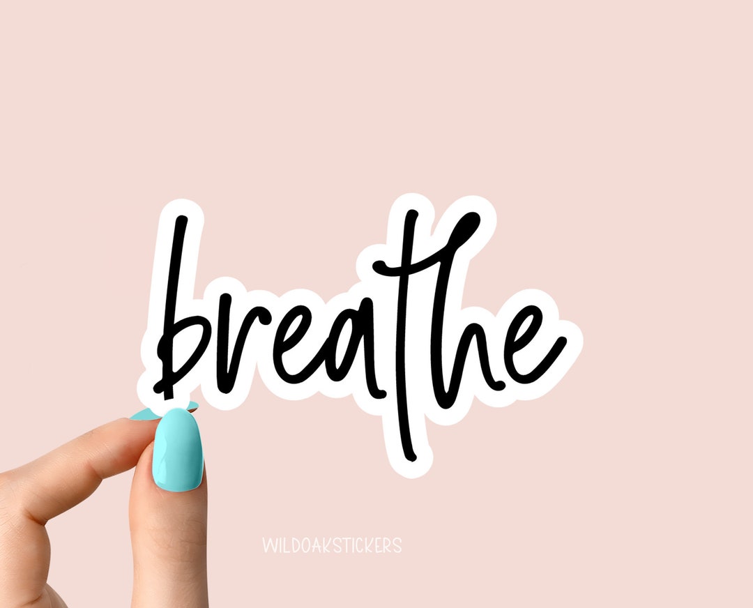 Breathe Sticker, Funny Sticker, Breathe Motivational Laptop Decals ...