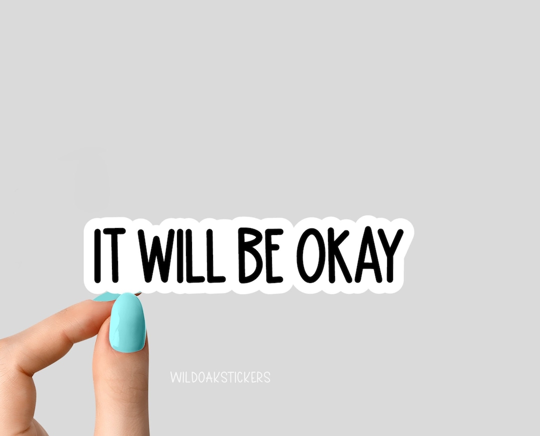 It Will Be Okay Sticker, Inspire Stickers, Motivation Laptop Decals ...
