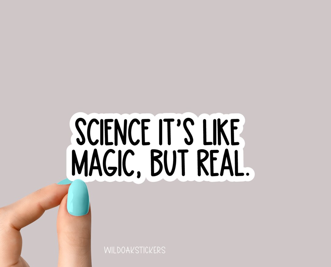 Science Its Like Magic but Real Sticker, Science Stickers, Funny ...